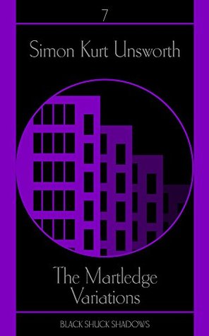 THE MARTLEDGE VARIATIONS BY SIMON KURT UNSWORTH REVIEW – Horror Delve